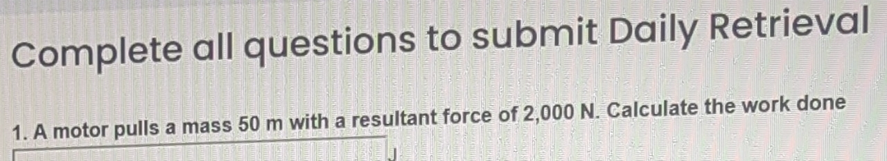 Solved: Complete all questions to submit Daily Retrieval 1. A motor ...
