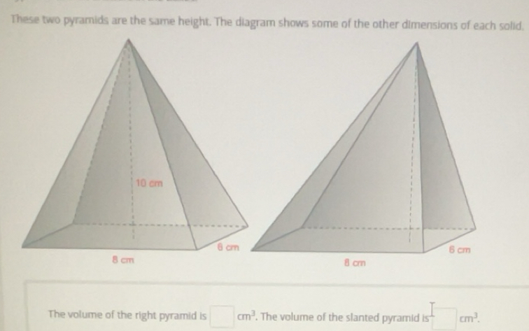 Solved: These two pyramids are the same height. The diagram shows some ...