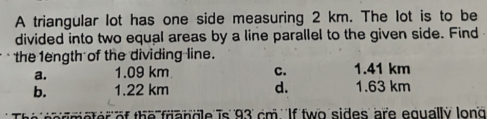 Solved: A triangular lot has one side measuring 2 km. The lot is to be divided into two equal ...