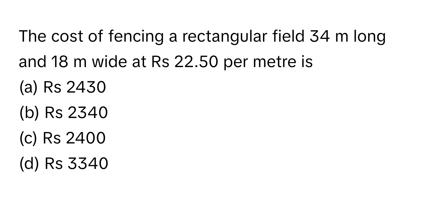 Solved: The cost of fencing a rectangular field 34 m long and 18 m wide ...