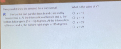 Solved: Two parallel lines are crossed by a transversal. What is the value of x? Horizontal and ...