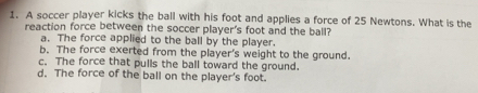 Solved: A soccer player kicks the ball with his foot and applies a ...
