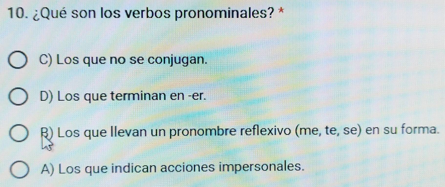 Resuelto:¿Qué son los verbos pronominales? * C) Los que no se conjugan ...