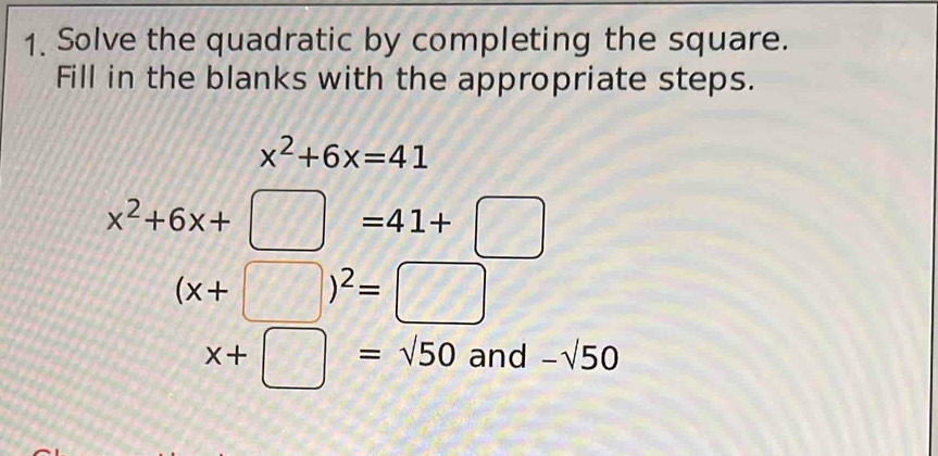 Solved: Solve the quadratic by completing the square. Fill in the ...