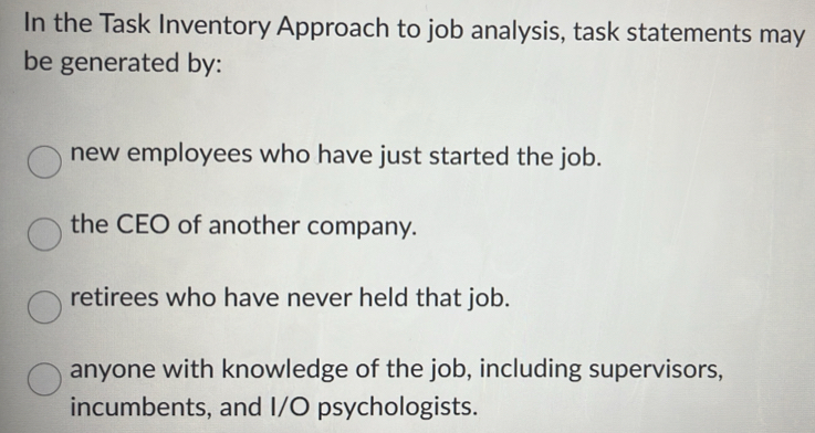 Solved: In the Task Inventory Approach to job analysis, task statements ...
