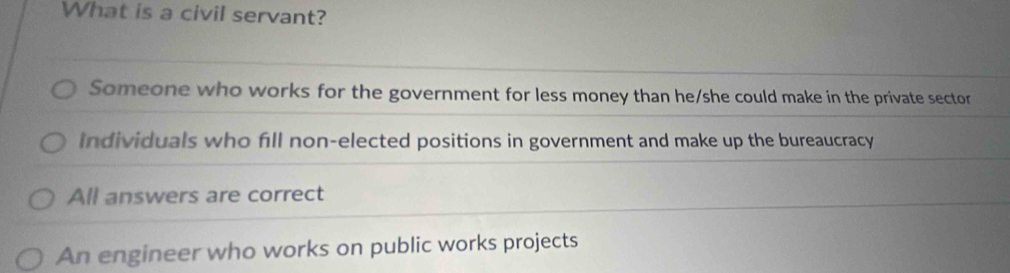 Solved: What is a civil servant? Someone who works for the government ...