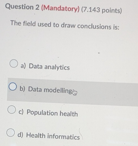 Solved: (Mandatory) (7.143 points) The field used to draw conclusions ...