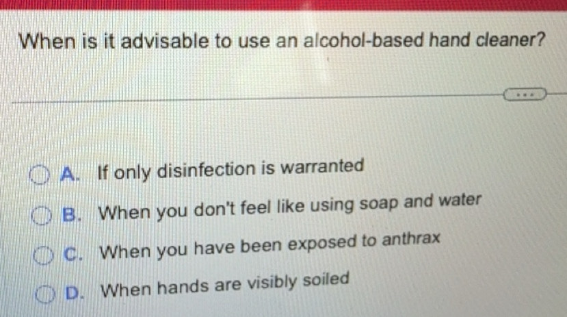Solved: When is it advisable to use an alcohol-based hand cleaner? A ...