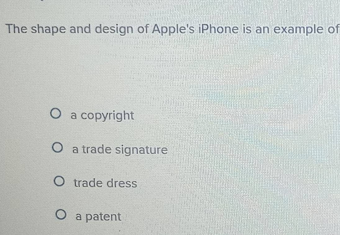 Solved: The shape and design of Apple's iPhone is an example of a ...