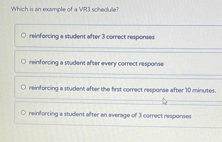 Solved: Which is an example of a VR3 schedule? reinforcing a student ...