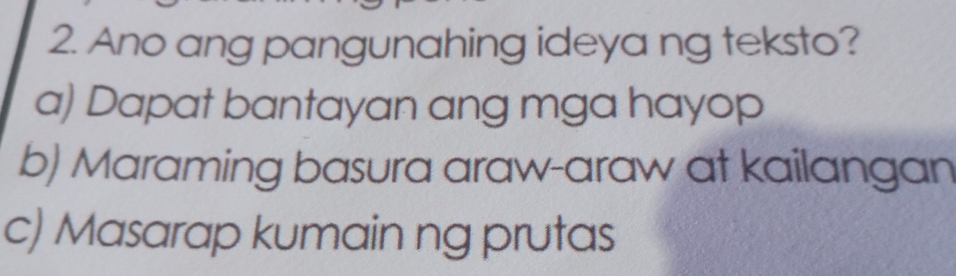 Solved: Ano ang pangunahing ideya ng teksto? a) Dapat bantayan ang mga ...