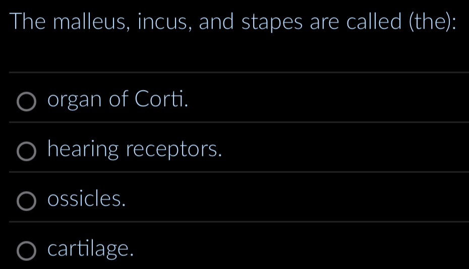 Solved: The malleus, incus, and stapes are called (the): organ of Corti ...