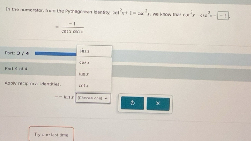 Solved: In the numerator, from the Pythagorean identity, cot^2x+1=csc^2x , we know that cot^2x ...