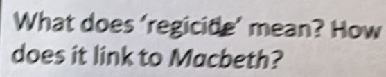 Solved: What does ‘regicide’ mean? How does it link to Macbeth ...