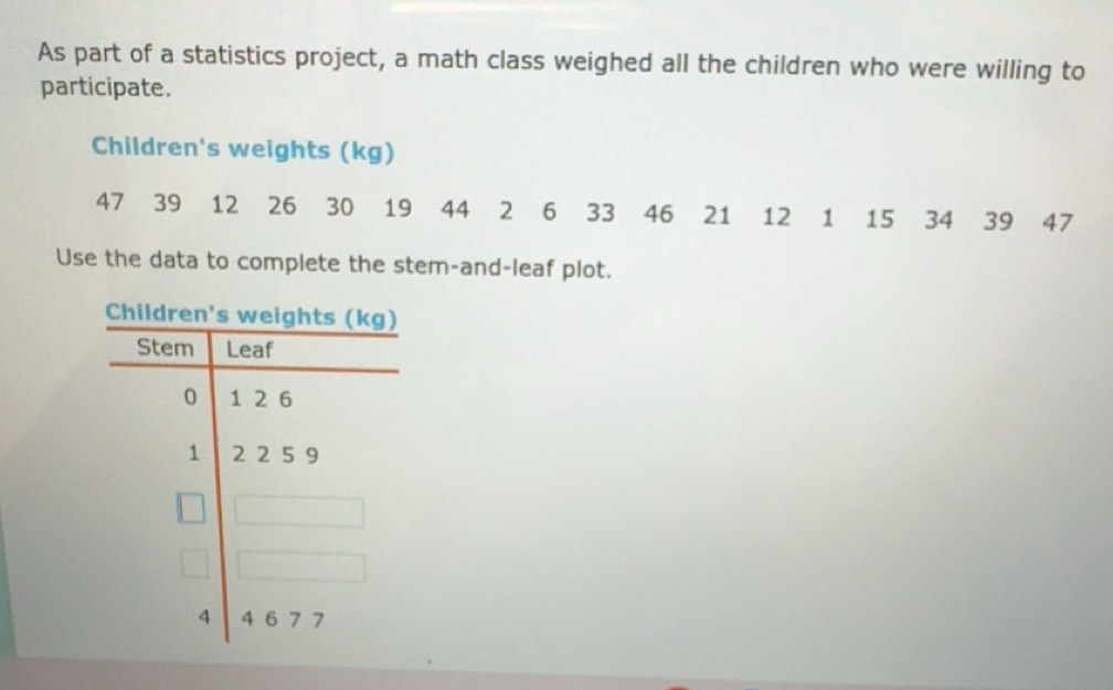 Solved: As part of a statistics project, a math class weighed all the ...