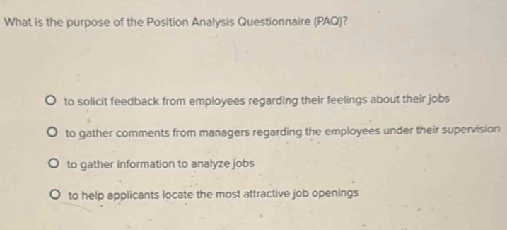 Solved: What is the purpose of the Position Analysis Questionnaire (PAQ ...