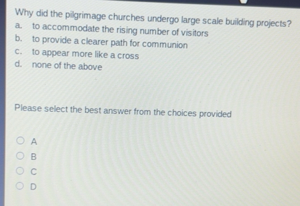 Solved: Why did the pilgrimage churches undergo large scale building ...