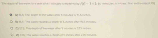 Solved: The depth of the water in a tank after t minutes is modeled by ...