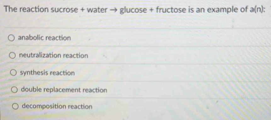 Solved: The reaction sucrose + water → glucose + fructose is an example ...