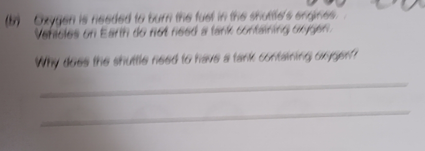 Solved: Oxygen is needed to burn the fuel in the shuttle's engines ...