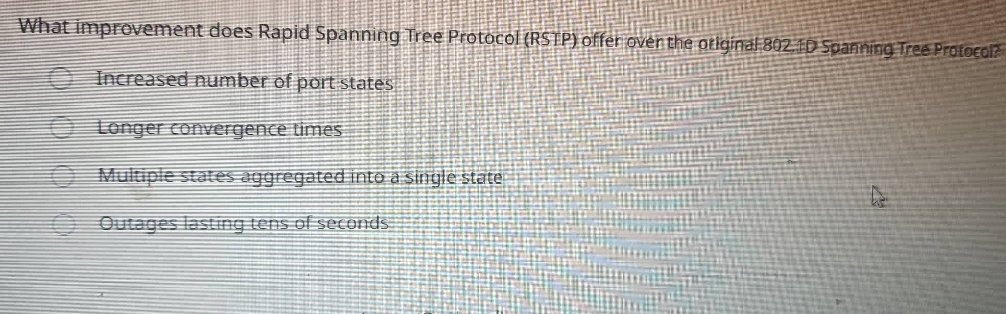 Solved: What improvement does Rapid Spanning Tree Protocol (RSTP) offer ...