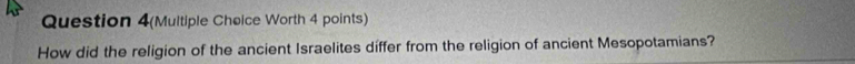 Solved: Question 4(Multiple Choice Worth 4 points) How did the religion ...