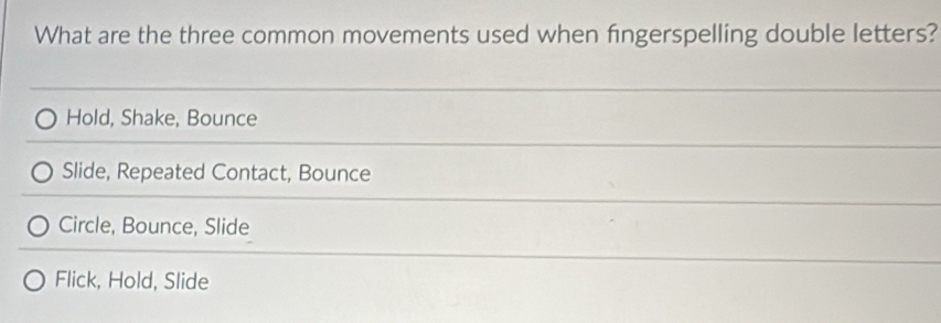 Solved: What are the three common movements used when fingerspelling ...