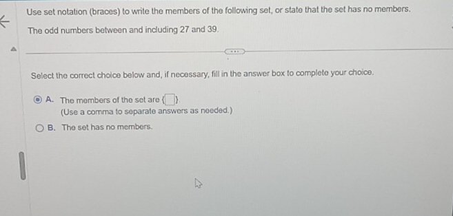 Solved: Use set notation (braces) to write the members of the following set, or state that the ...