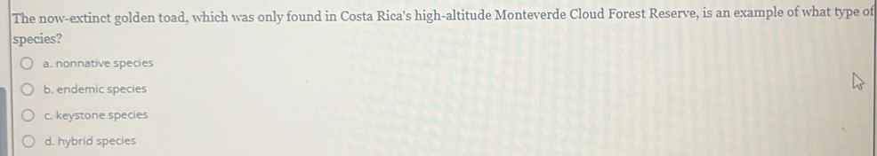 Solved: The now-extinct golden toad, which was only found in Costa Rica ...