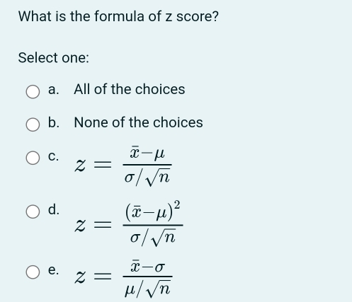 Solved: What is the formula of z score? Select one: a. All of the ...
