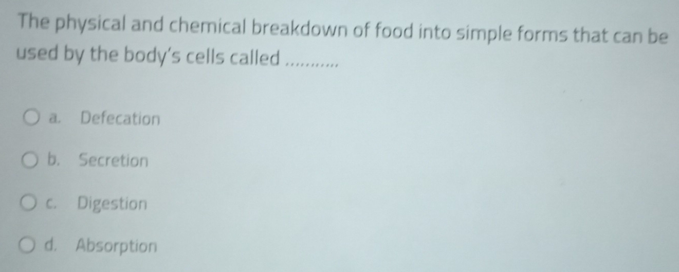 تم الحل:The physical and chemical breakdown of food into simple forms ...