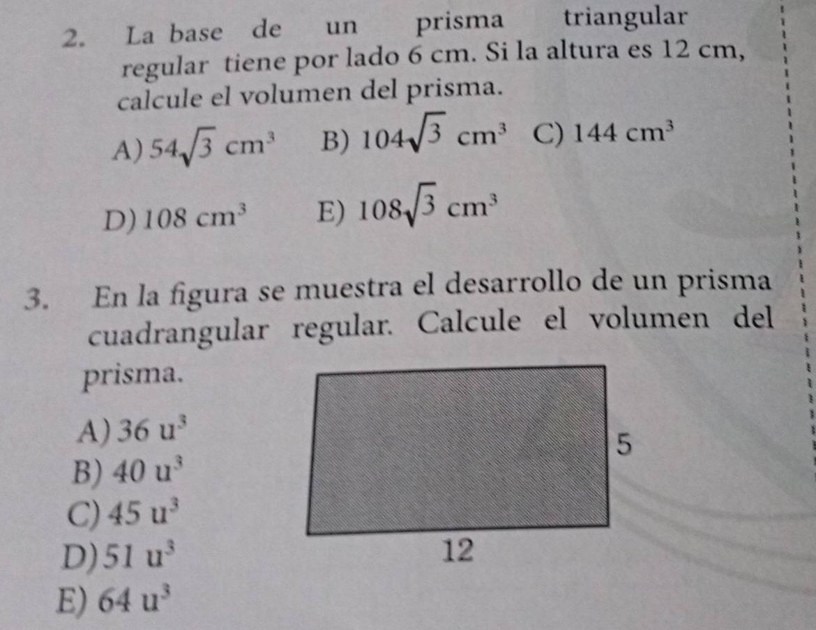 Resuelto:La base de un prisma triangular regular tiene por lado 6 cm. Si la altura es 12 cm, calcul