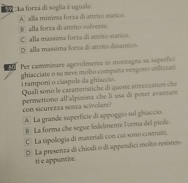 Risolto:La forza di soglia è uguale: A alla minima forza di attrito ...