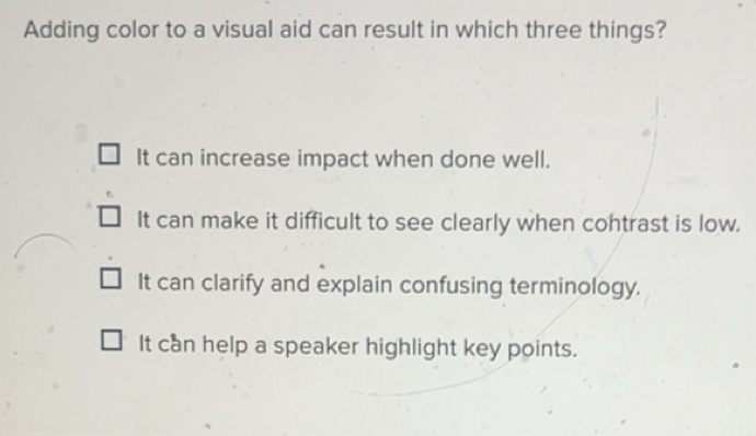Solved: Adding color to a visual aid can result in which three things ...