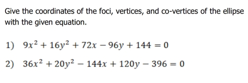 Solved: Give the coordinates of the foci, vertices, and co-vertices of ...