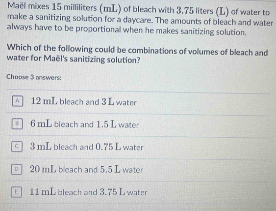 Solved: Maël mixes 15 milliliters (mL) of bleach with 3.75 liters (L ...