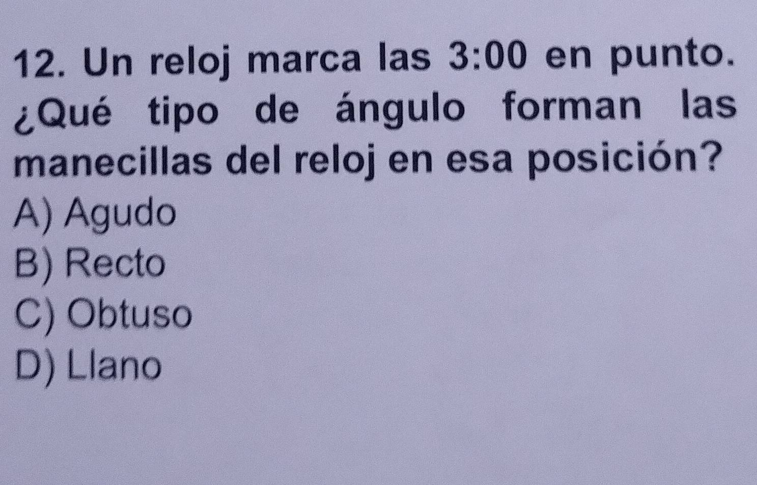 Resuelto:Un reloj marca las 3:00 en punto. ¿Qué tipo de ángulo forman ...