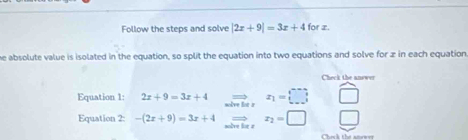 Solved: Follow the steps and solve |2x+9|=3x+4 for x. he absolute value ...