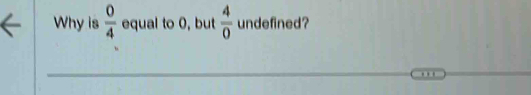 Solved: Why is 0/4 equal to 0, but 4/0 undefined? [Math]