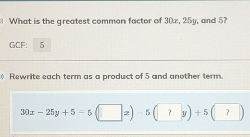 Solved: What is the greatest common factor of 30x, 25y, and 5? GCF: 5 ...