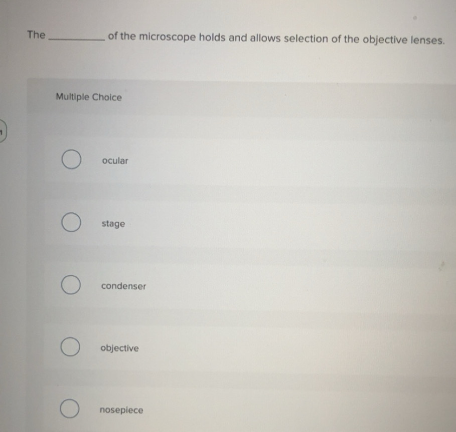 Solved: The_ of the microscope holds and allows selection of the ...