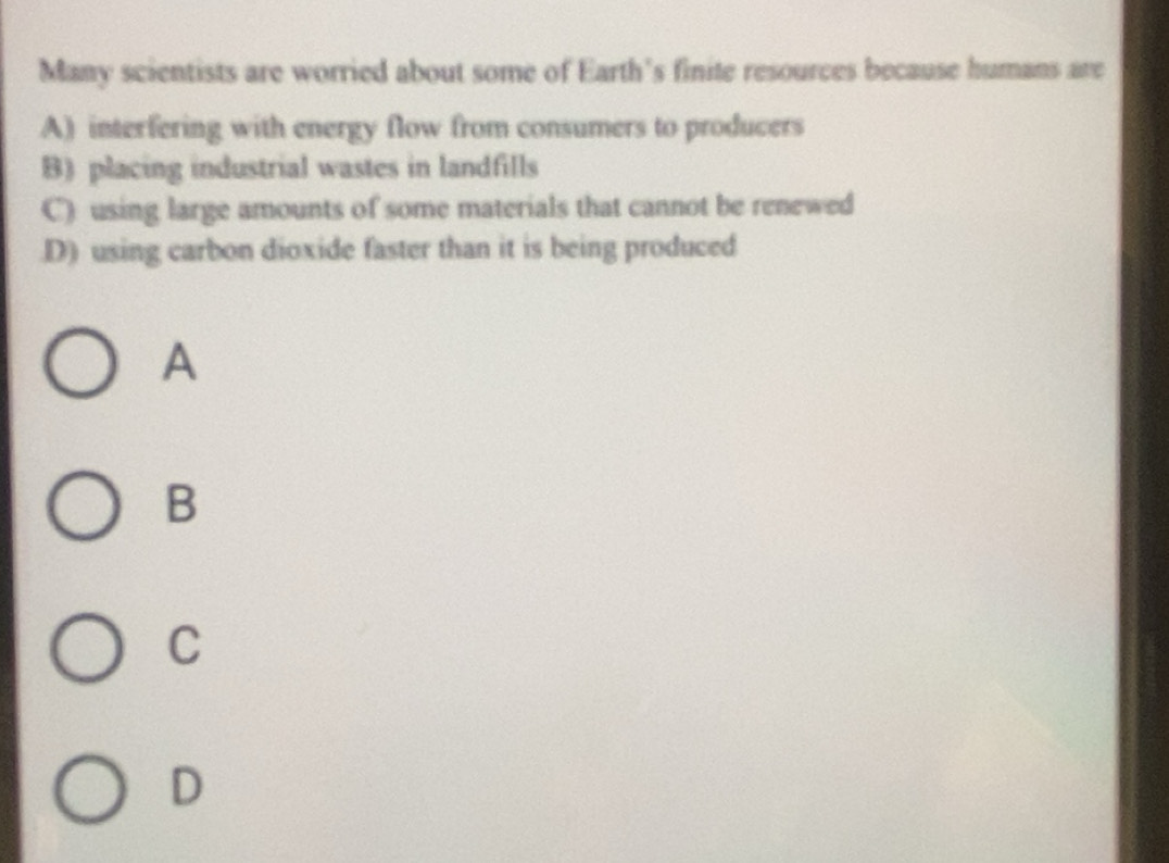 Solved: Many scientists are worried about some of Earth's finite ...