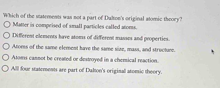 Solved: Which of the statements was not a part of Dalton's original ...