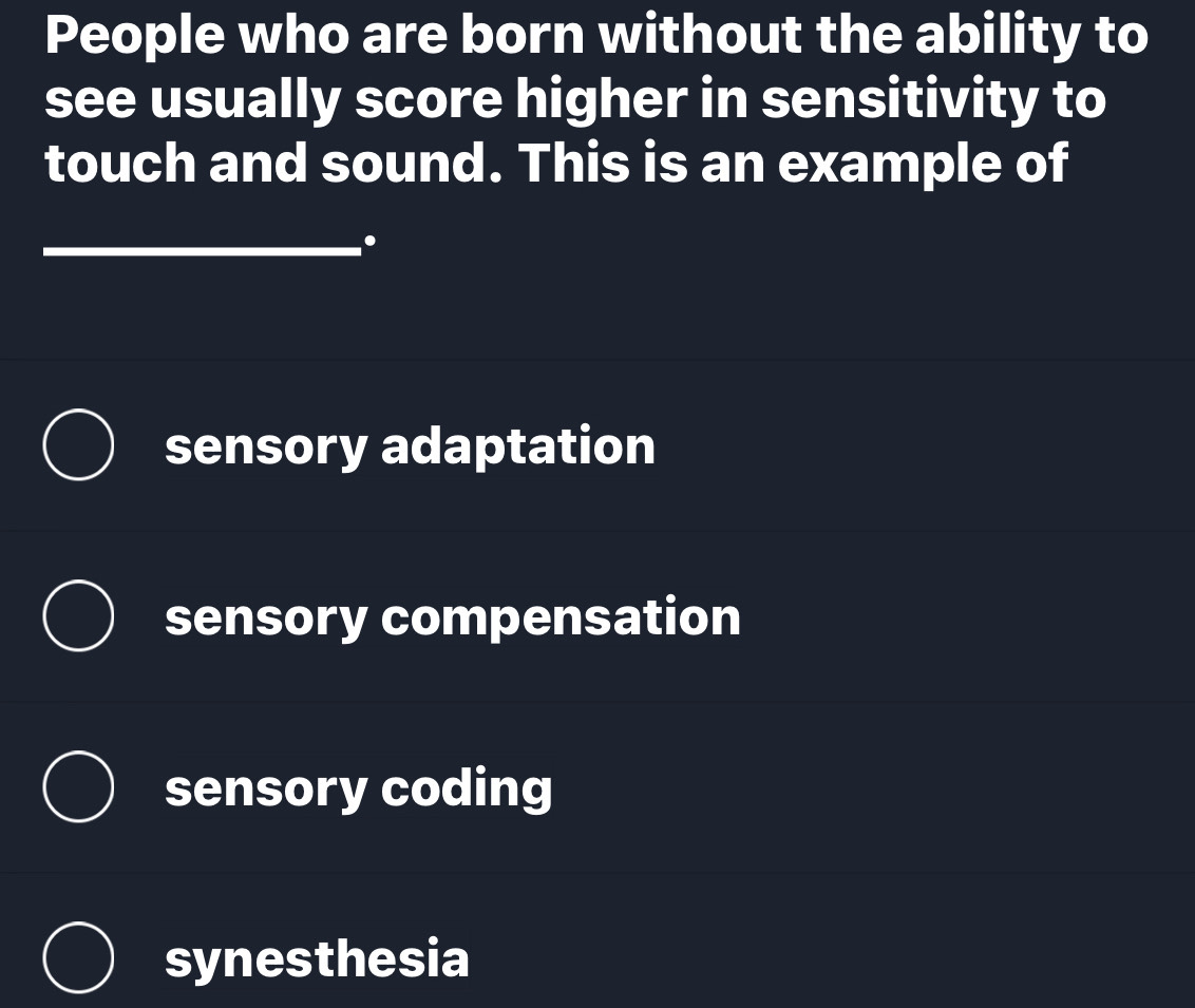 Solved: People who are born without the ability to see usually score ...