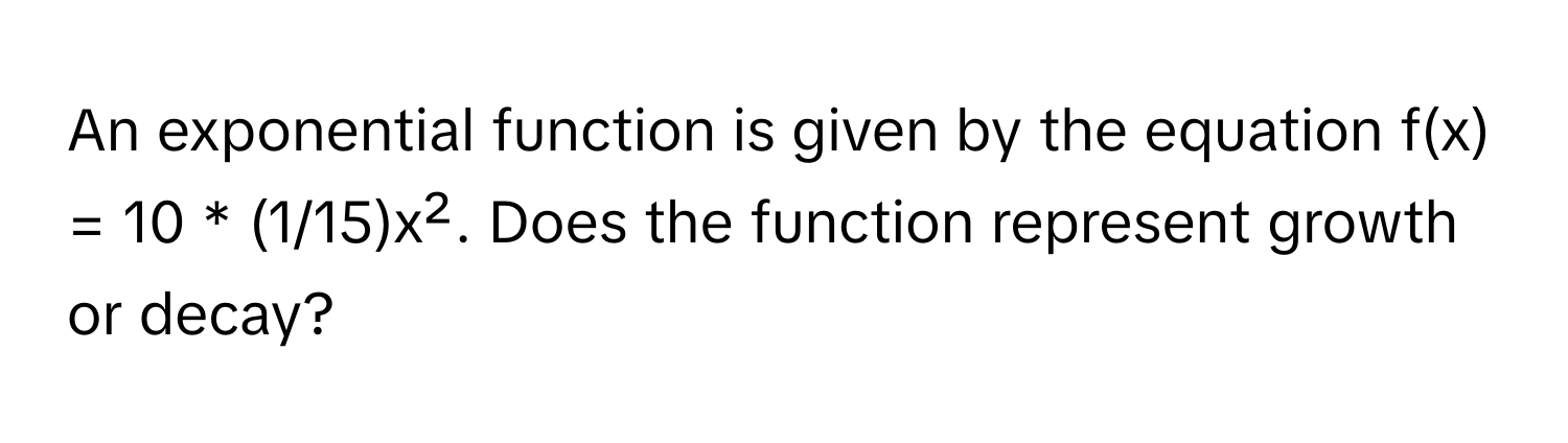 Solved: An exponential function is given by the equation f(x) = 10 * (1 ...