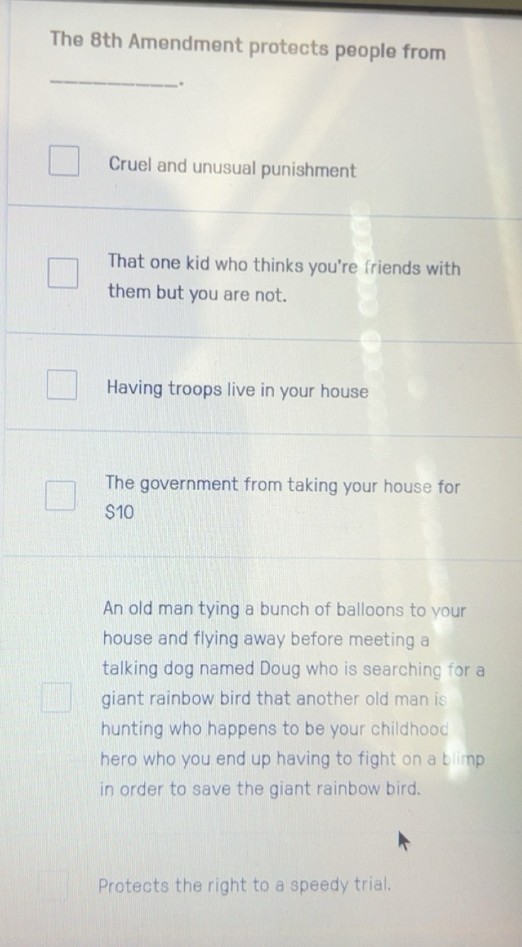 Solved: The 8th Amendment protects people from _ . Cruel and unusual ...