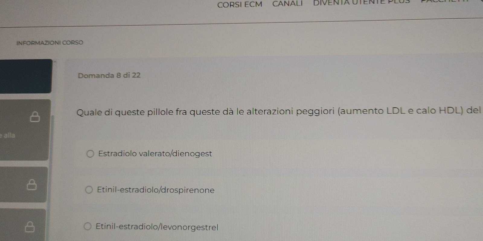 Risolto:CORSI ECM CANALI DIVENTA UTENTE INFORMAZIONI CORSO Domanda 8 di 22 Quale di queste pillole
