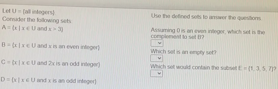 Solved: Let U= all integers Use the defined sets to answer the ...