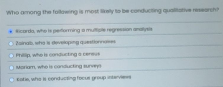 Solved: Who among the following is most likely to be conducting ...