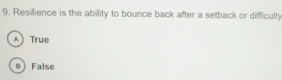 Solved: Resilience is the ability to bounce back after a setback or ...